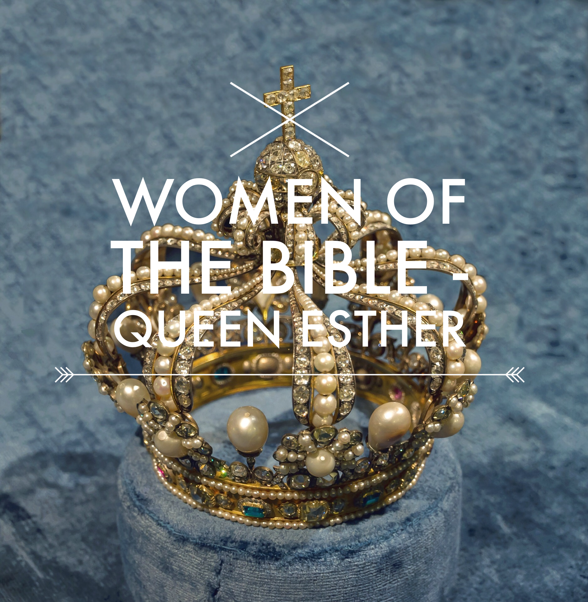 Women of the Bible – Esther