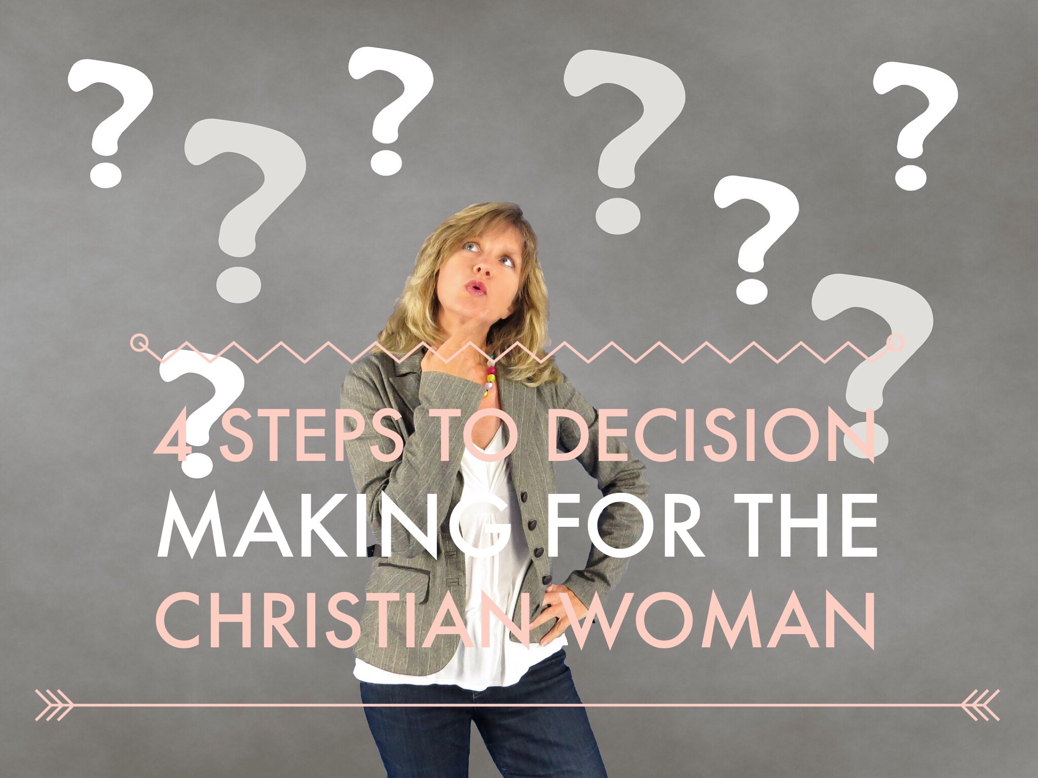4 Steps in Decision Making for the Christian Woman