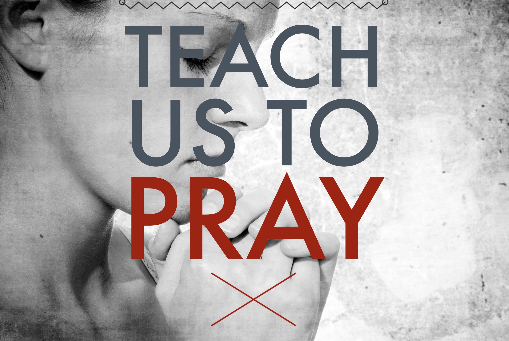 Teach Us To Pray